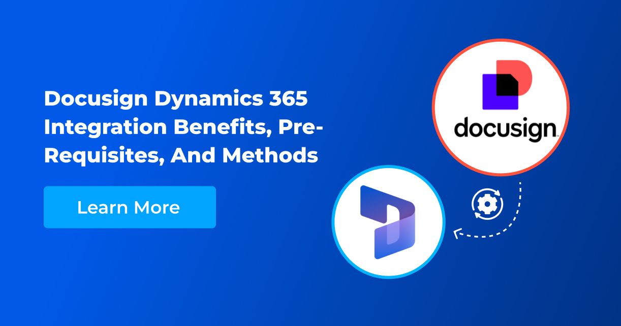 Docusign Dynamics 365 Integration Benefits, Pre-Requisites, and Methods