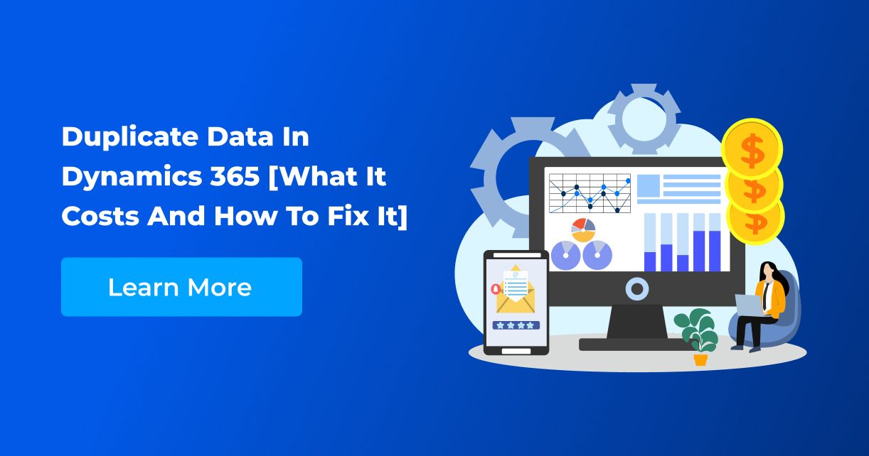 Duplicate Data in Dynamics 365 [What It Costs and How to Fix It]