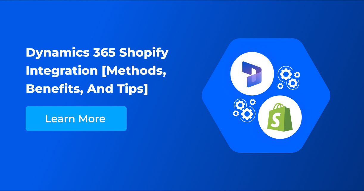 Dynamics 365 Shopify Integration Methods Benefits And Tips