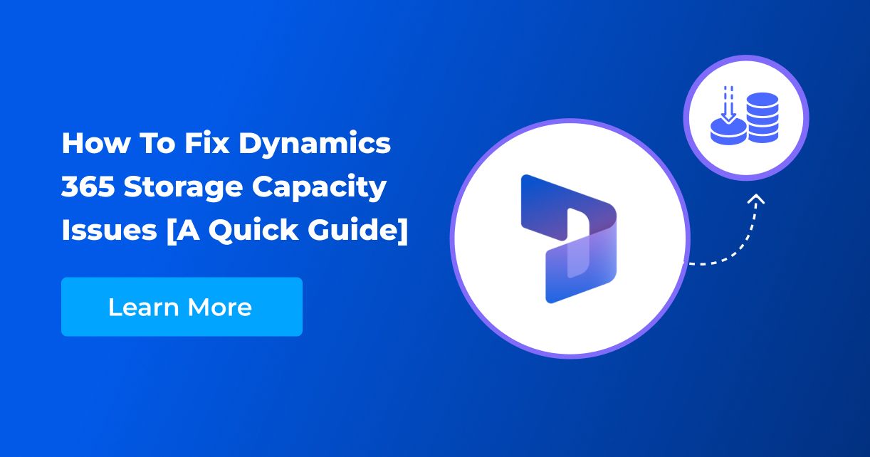 How to Fix Dynamics 365 Storage Capacity Issues [A Quick Guide]