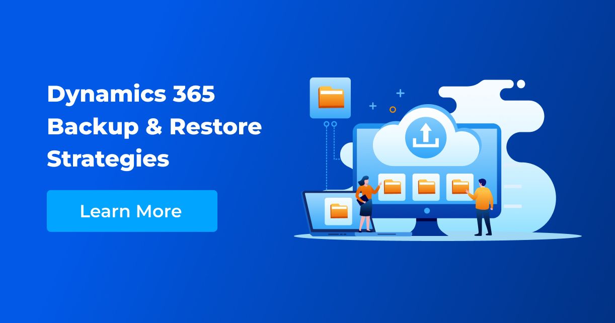 Dynamics 365 Backup And Restore Strategies [A Complete Guide]