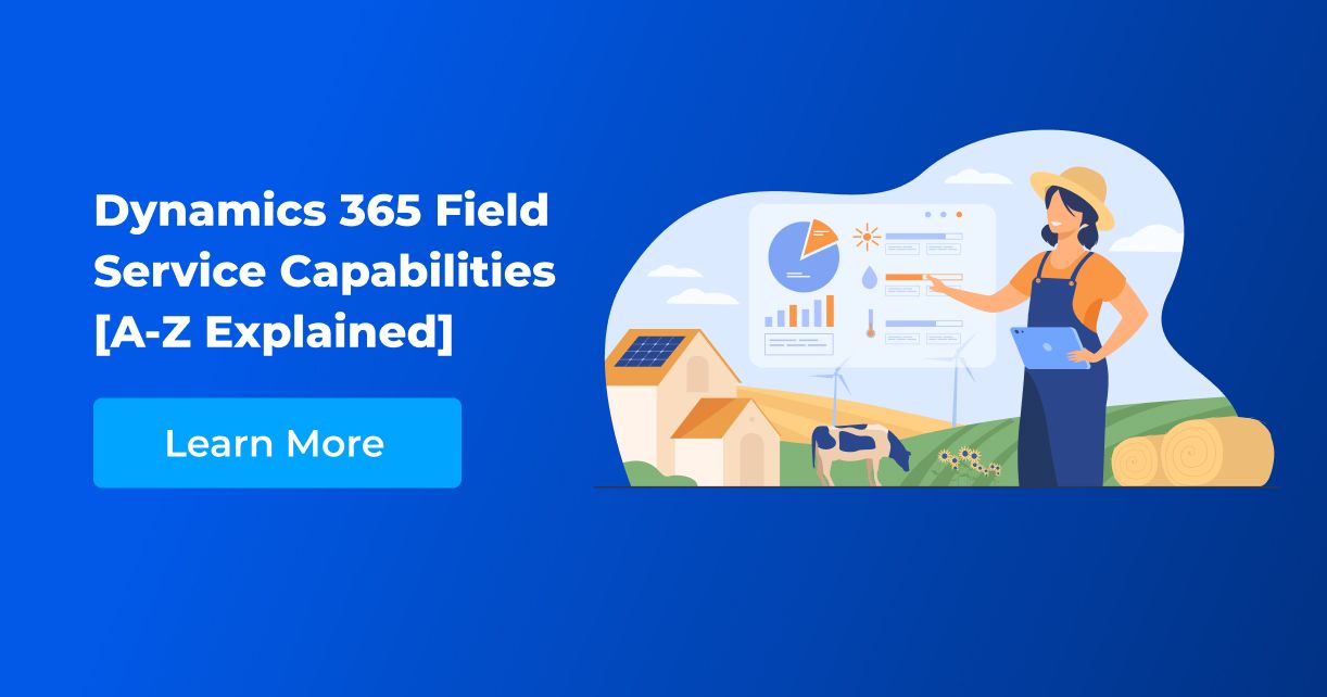 Dynamics 365 Field Service Capabilities [A-Z Explained]