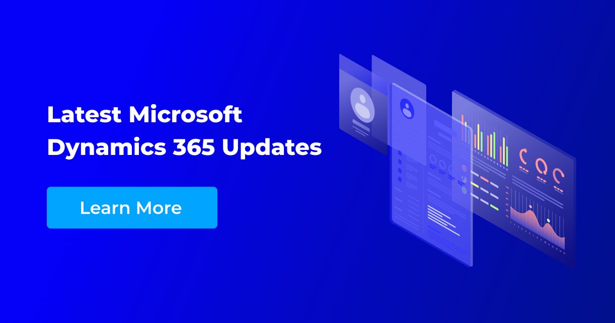 Microsoft Dynamics 365 Updates: What it Means for Your Business Microsoft Dynamics 365 Updates: What it Means for Your Business