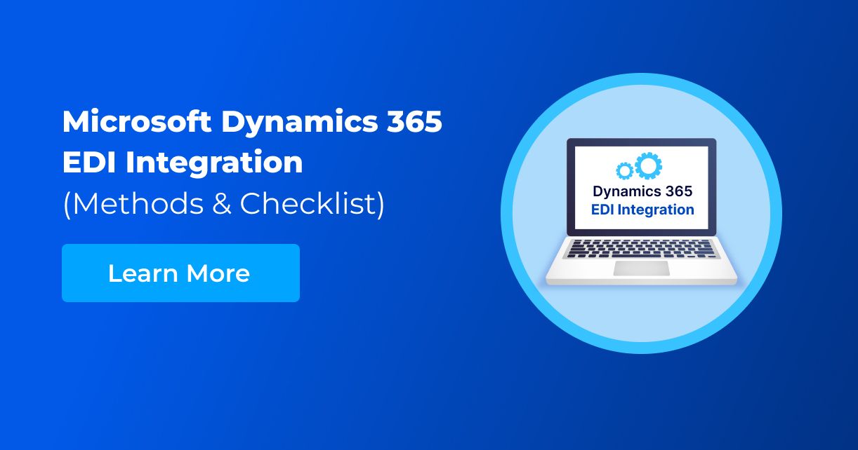 Microsoft Dynamics 365 EDI Integration [Methods, Benefits & Checklist]