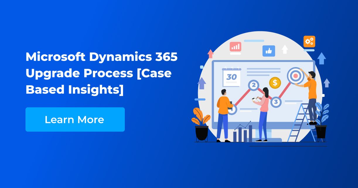 Microsoft Dynamics 365 Upgrade Process [Case Based Insights]