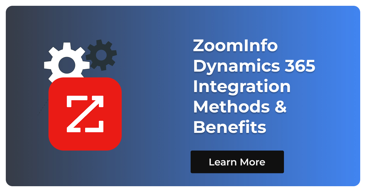ZoomInfo Dynamics 365 Integration Methods & Benefits [With Case Study]