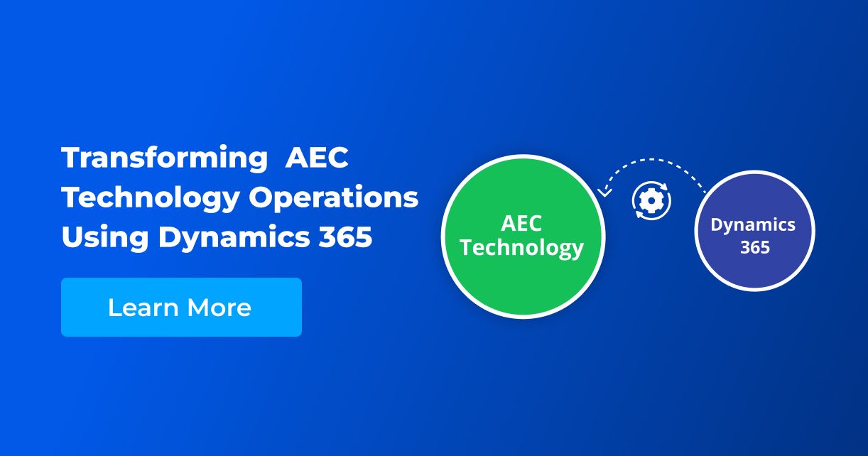 Transforming AEC Technology Operations using Dynamics 365