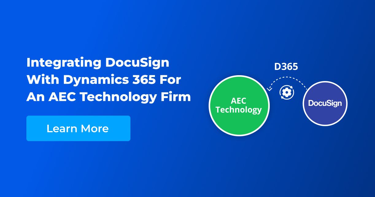 Integrating DocuSign with Dynamics 365 for an AEC Technology Firm