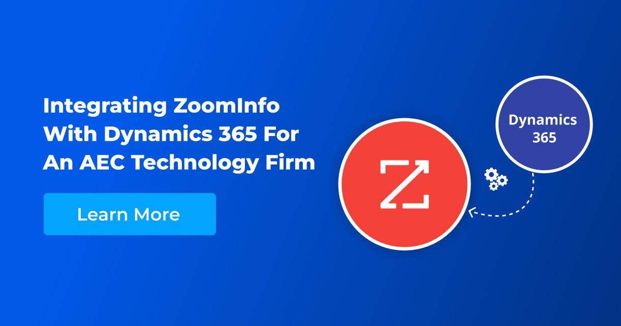 Integrating ZoomInfo with Dynamics 365 for an AEC Technology Firm